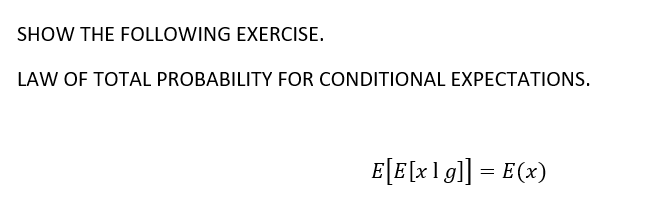 Solved SHOW THE FOLLOWING EXERCISE. LAW OF TOTAL PROBABILITY | Chegg.com
