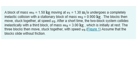 Solved A block of mass m1=1.50 kg moving at v1=1.30 m/s | Chegg.com