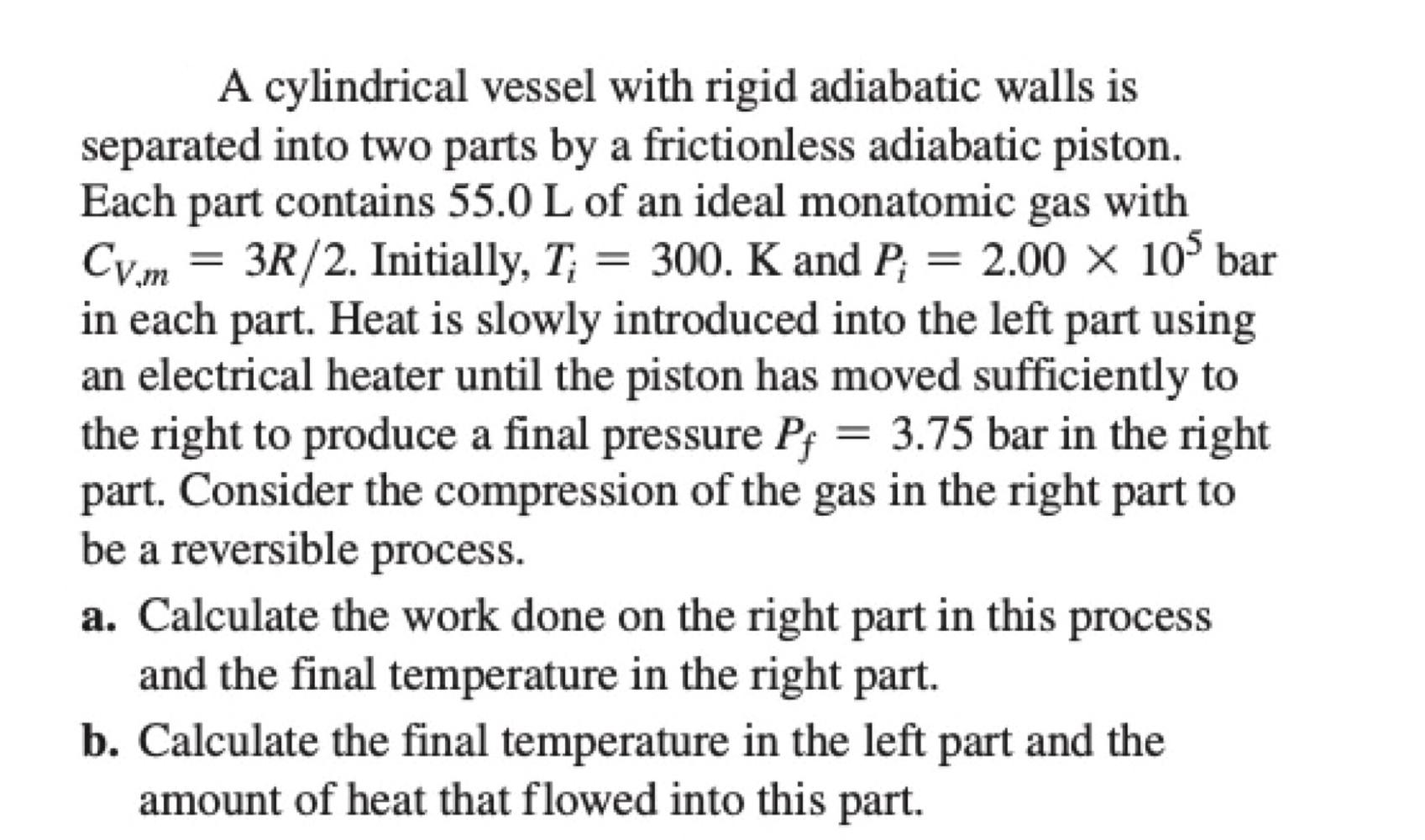 Solved A cylindrical vessel with rigid adiabatic walls is | Chegg.com Solved A cylindrical vessel with rigid adiabatic walls is | Chegg.com