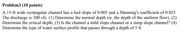 Solved Problem3 (10 points) A 15-ft wide rectangular channel | Chegg.com