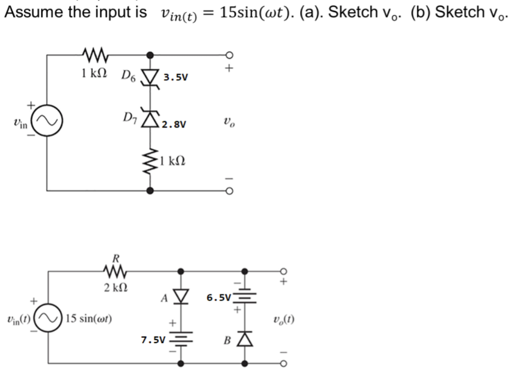 Solved Assume the input is vin(t)=15sin(ωt). (a). Sketch v0. | Chegg.com