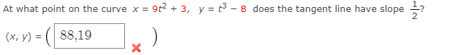 Solved At what point on the curve x=9t2+3,y=t3−8 does the | Chegg.com