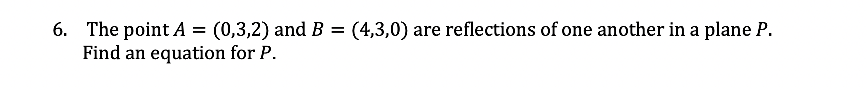 Solved The point A=(0,3,2) ﻿and B=(4,3,0) ﻿are reflections | Chegg.com