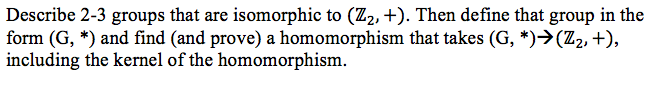 Solved Describe 2-3 groups that are isomorphic to (Z2, +). | Chegg.com