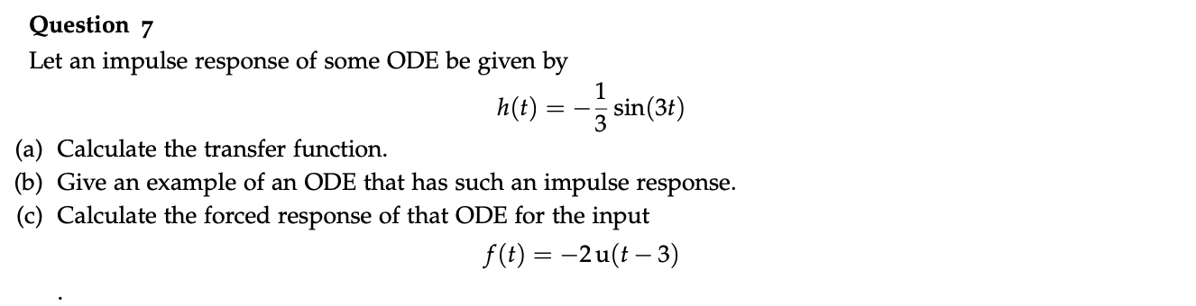 Solved Question 7 Let an impulse response of some ODE be | Chegg.com