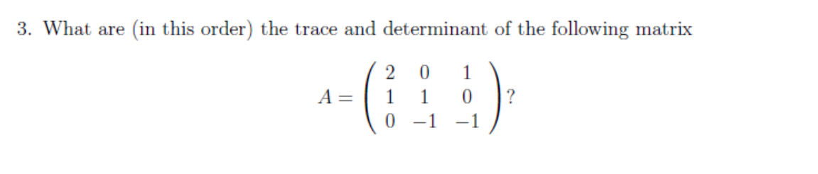 Solved 3. What are in this order) the trace and determinant | Chegg.com