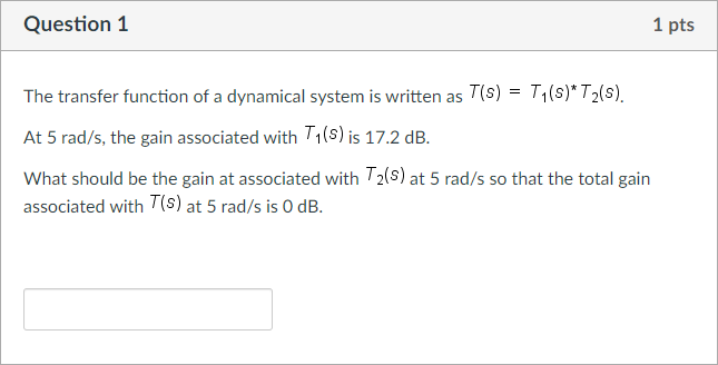 Solved Question 1 1 pts The transfer function of a dynamical | Chegg.com