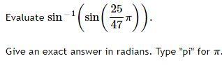 Solved 25 1 Evaluate sin sin 47 Give an exact answer in | Chegg.com