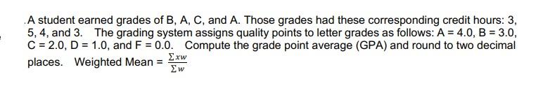 Solved A student earned grades of B, A, C, and A. Those | Chegg.com