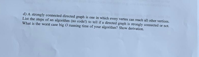 Solved d) A strongly connected directed graph is one in | Chegg.com