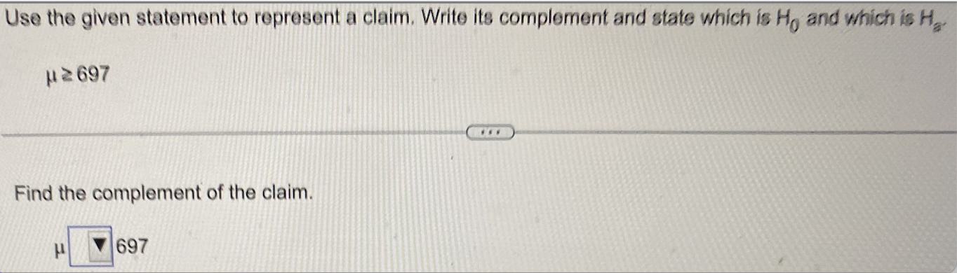 Solved Use the given statement to represent a claim. Write | Chegg.com