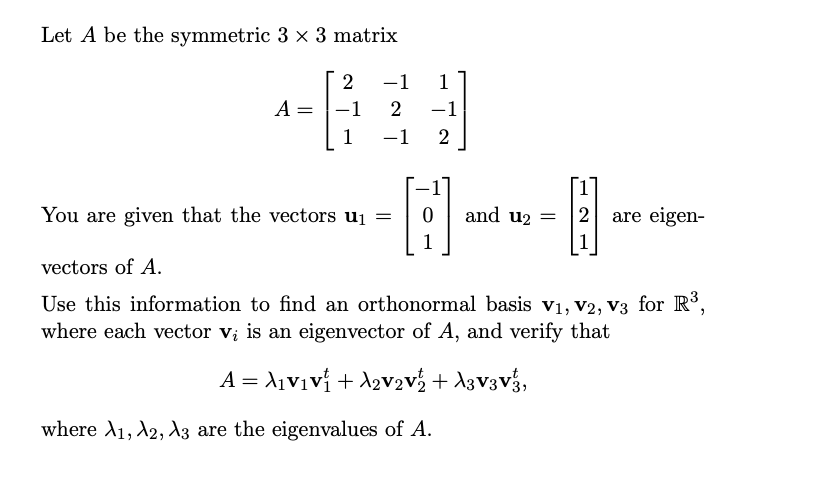 Solved Let A Be The Symmetric 3×3 Matrix A ⎣⎡2−11−12−11−12⎦⎤