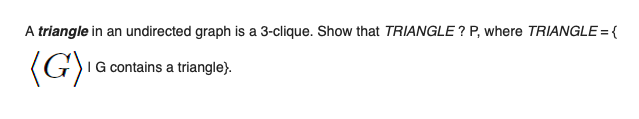 Solved A triangle in an undirected graph is a 3-clique. Show | Chegg.com