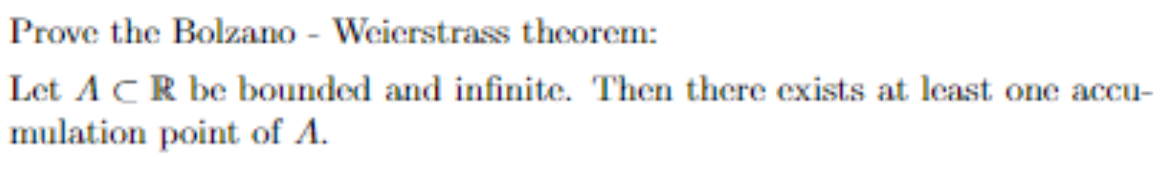 Solved Prove the Bolzano - Weierstrass theorem: Let A⊂R be | Chegg.com