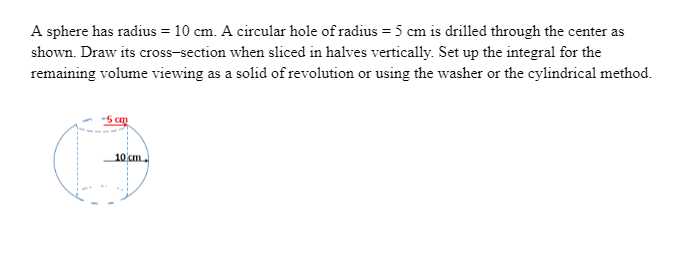 Solved A sphere has radius = 10 cm. A circular hole of | Chegg.com