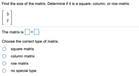 Solved Find the size of the matrix. Determine if it is a | Chegg.com