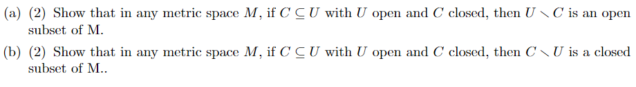 Solved (a) (2) Show that in any metric space M, if C⊆U with | Chegg.com