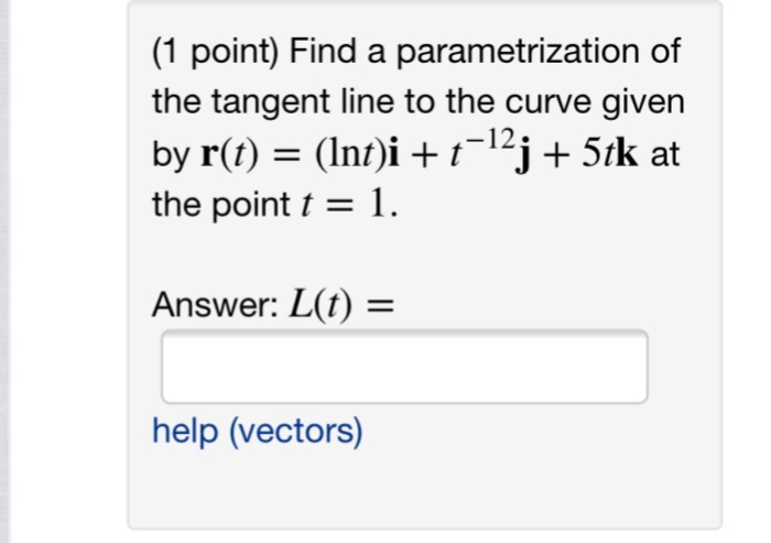 Solved (1 point) Find a parametrization of the tangent line | Chegg.com