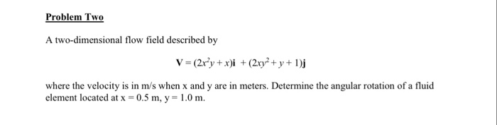 Solved Problem Two A two-dimensional flow field described by | Chegg.com