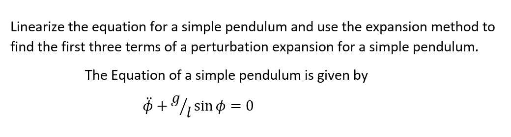 Solved Linearize the equation for a simple pendulum and use | Chegg.com