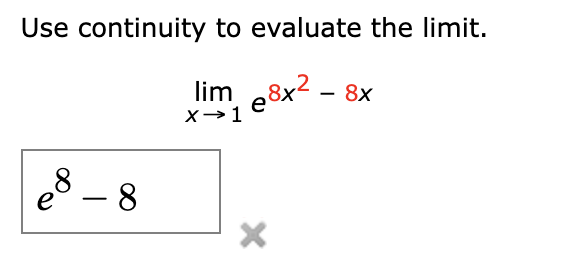 Solved Use continuity to evaluate the limit. limx→1e8x2−8x | Chegg.com
