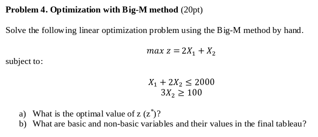 Solved Problem 4. Optimization with Big-M method (20pt) | Chegg.com Solved Problem 4. Optimization with Big-M method (20pt) | Chegg.com