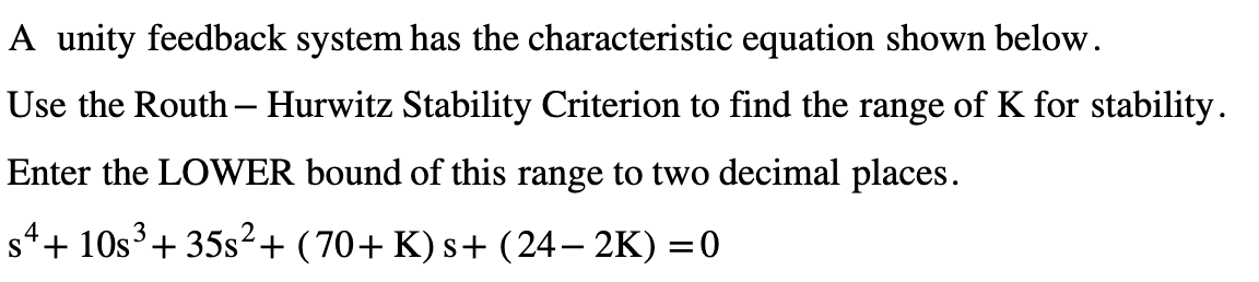 Solved A unity feedback system has the characteristic | Chegg.com