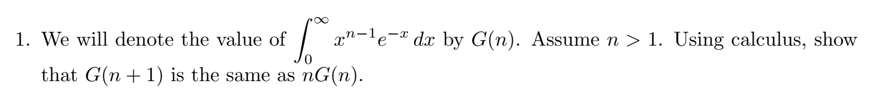 Solved 1. We will denote the value of ∫0∞xn−1e−xdx by G(n). | Chegg.com