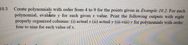 Solved 10.3 ﻿Create polynomials with order from 4 ﻿to 9 ﻿for | Chegg.com