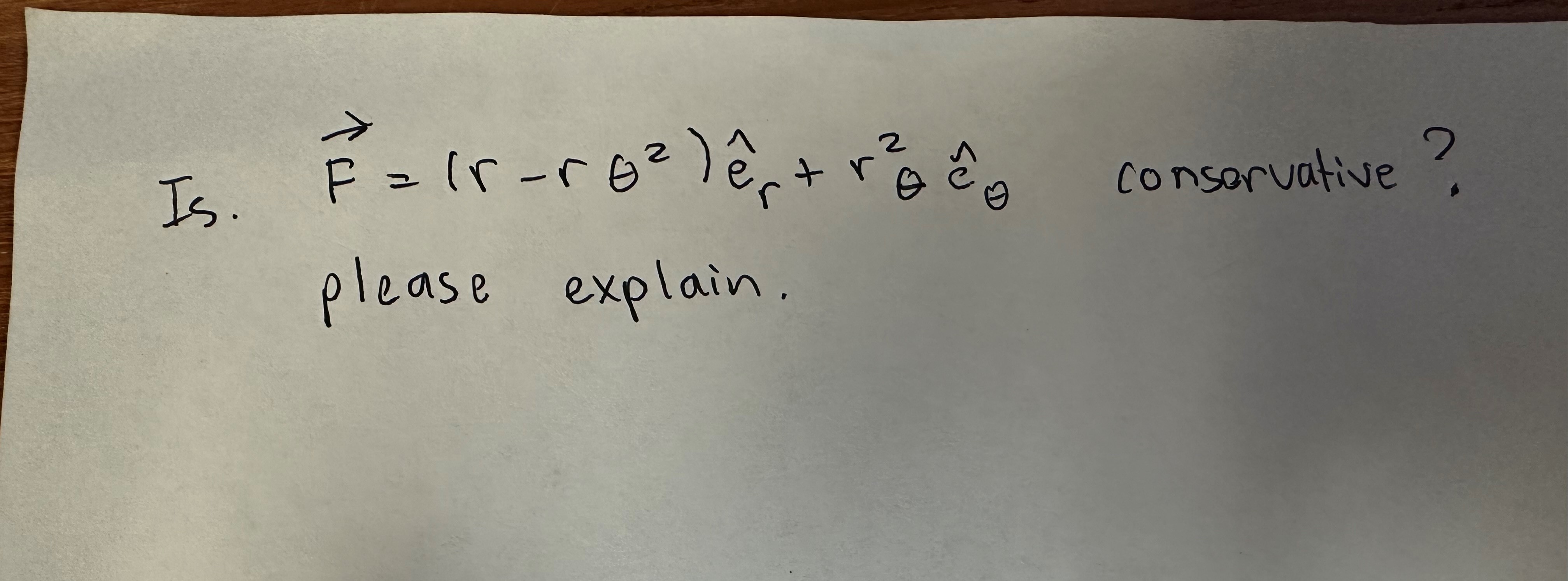 Solved Is. ﻿vec(F)=(r-rθ2)hat(e)r+r2θhat(e)θ | Chegg.com