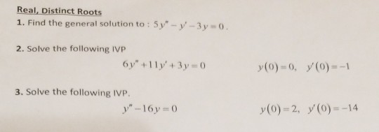 Solved Real, Distinct Roots 1. Find the general solution to | Chegg.com