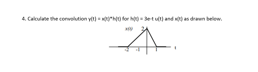 Solved 4. Calculate the convolution y(t) = x(t)*h(t) for | Chegg.com