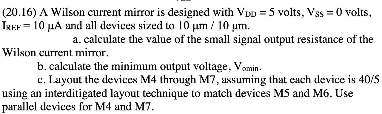 Solved = (20.16) A Wilson current mirror is designed with | Chegg.com