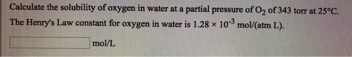 Solved Calculate the solubility of oxygen in water at a | Chegg.com