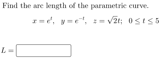 Solved Find the arc length of the parametric curve. x = e', | Chegg.com