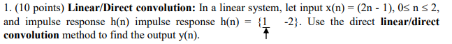 Solved 1. (10 points) Linear/Direct convolution: In a linear | Chegg.com
