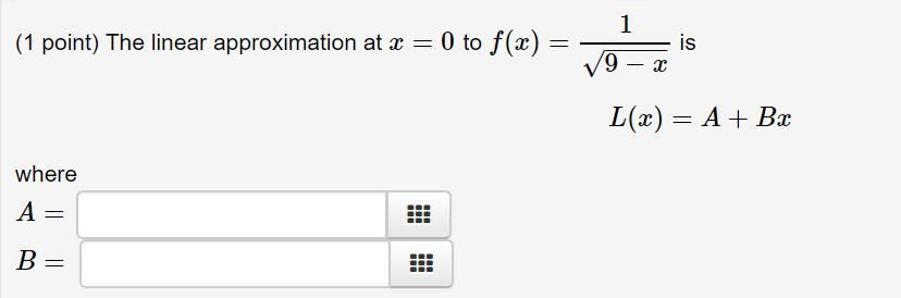 Solved (1 point) The linear approximation at x = 0 to f(x) = | Chegg.com