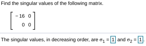 Solved Find the singular values of the following matrix. The | Chegg.com