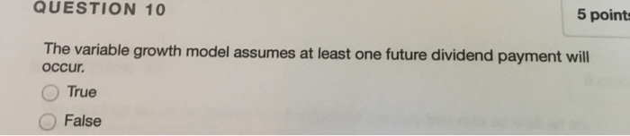 Solved 5 point QUESTION 10 The variable growth model assumes | Chegg.com
