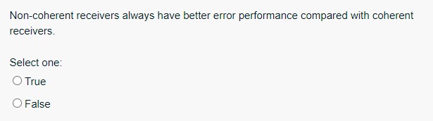 Solved Non-coherent receivers always have better error | Chegg.com