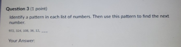 Solved Question 3 (1 point) Identify a pattern in each list | Chegg.com