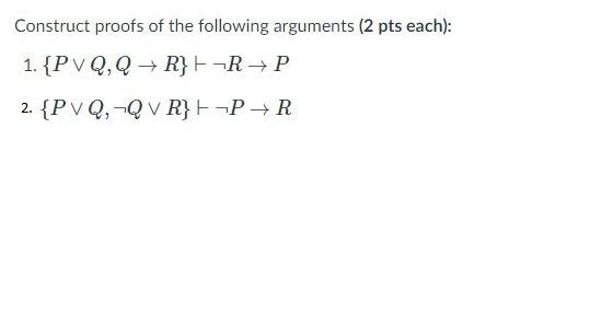 Solved Construct proofs of the following arguments (2 pts | Chegg.com