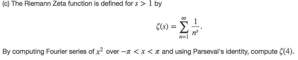 Solved (c) The Riemann Zeta function is defined for s> 1 by | Chegg.com