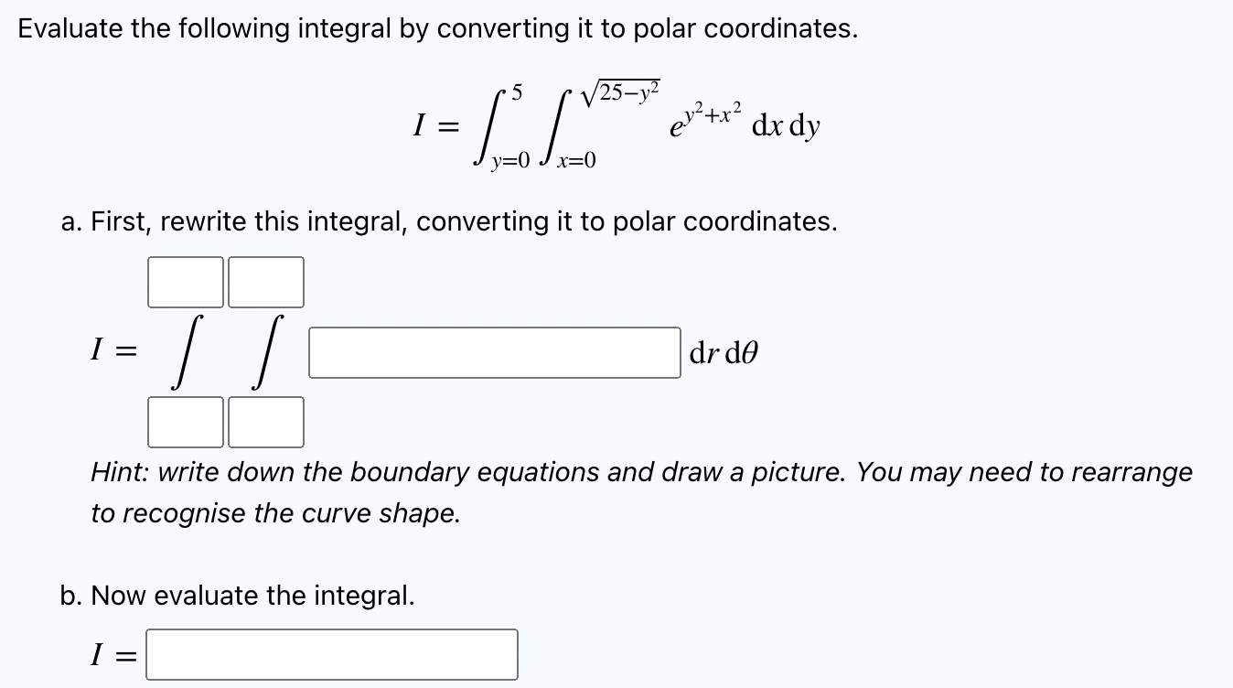 Solved Evaluate the following integral by converting it to | Chegg.com