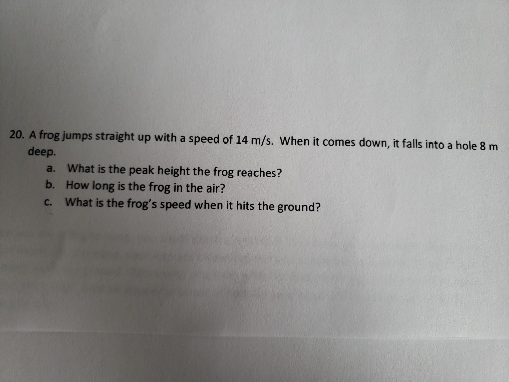 Solved 20. A frog jumps straight up with a speed of 14 m/s. | Chegg.com