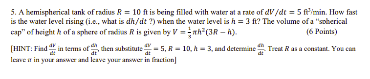 Solved 5. A hemispherical tank of radius R=10ft is being | Chegg.com