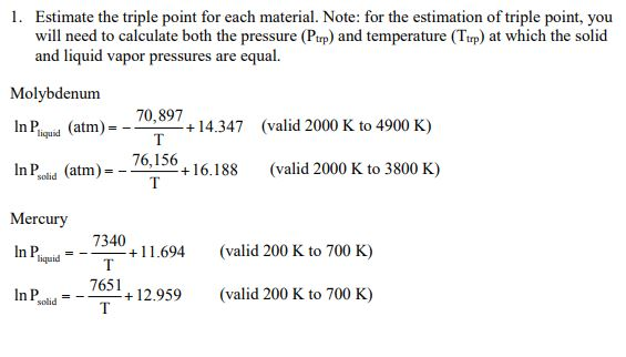 Solved 1. Estimate the triple point for each material. Note: | Chegg.com