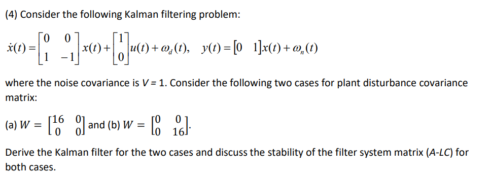 Solved (4) Consider the following Kalman filtering problem: | Chegg.com