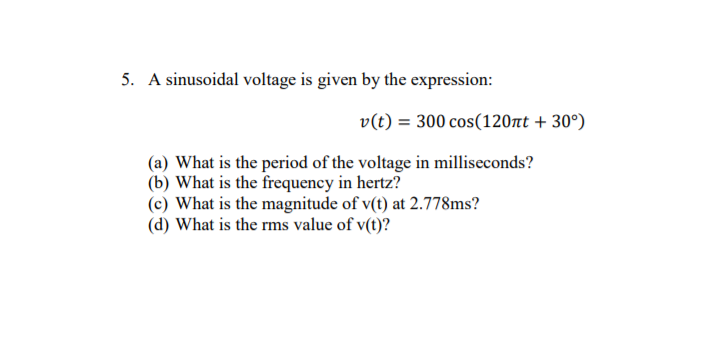 Solved 5. A sinusoidal voltage is given by the expression: | Chegg.com