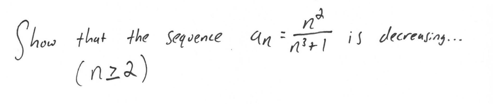 Solved Show that the sequence An is decreasing... Please | Chegg.com